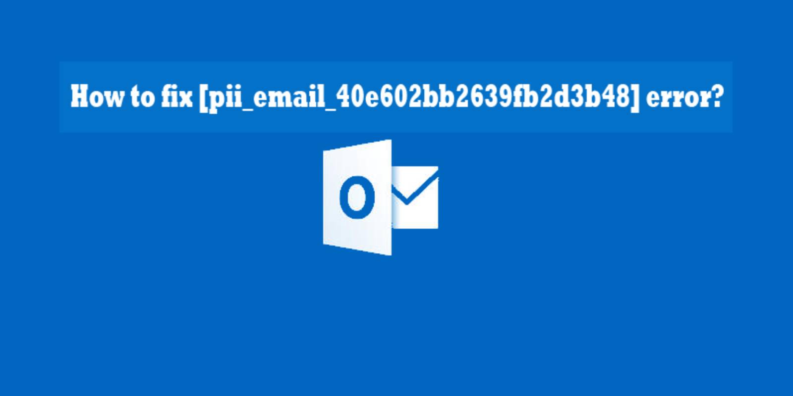 How To Fixed pii email 40e602bb2639fb2d3b48 Error Code In 2022 CBD 